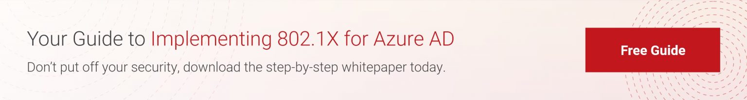 Setting Up 802.1X with Azure AD: LDAP vs Certificates